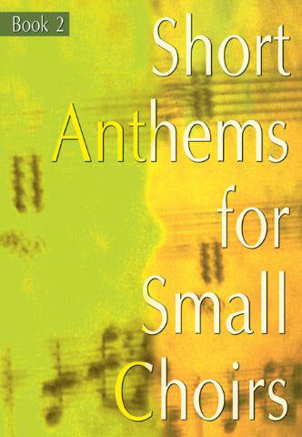 Short Anthems For Small Choirs Book 2 – Kevin Mayhew